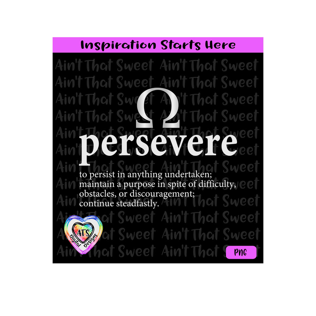 Persevere | Persist In Anything Undertaken | Continue Steadfastly | Ma ...