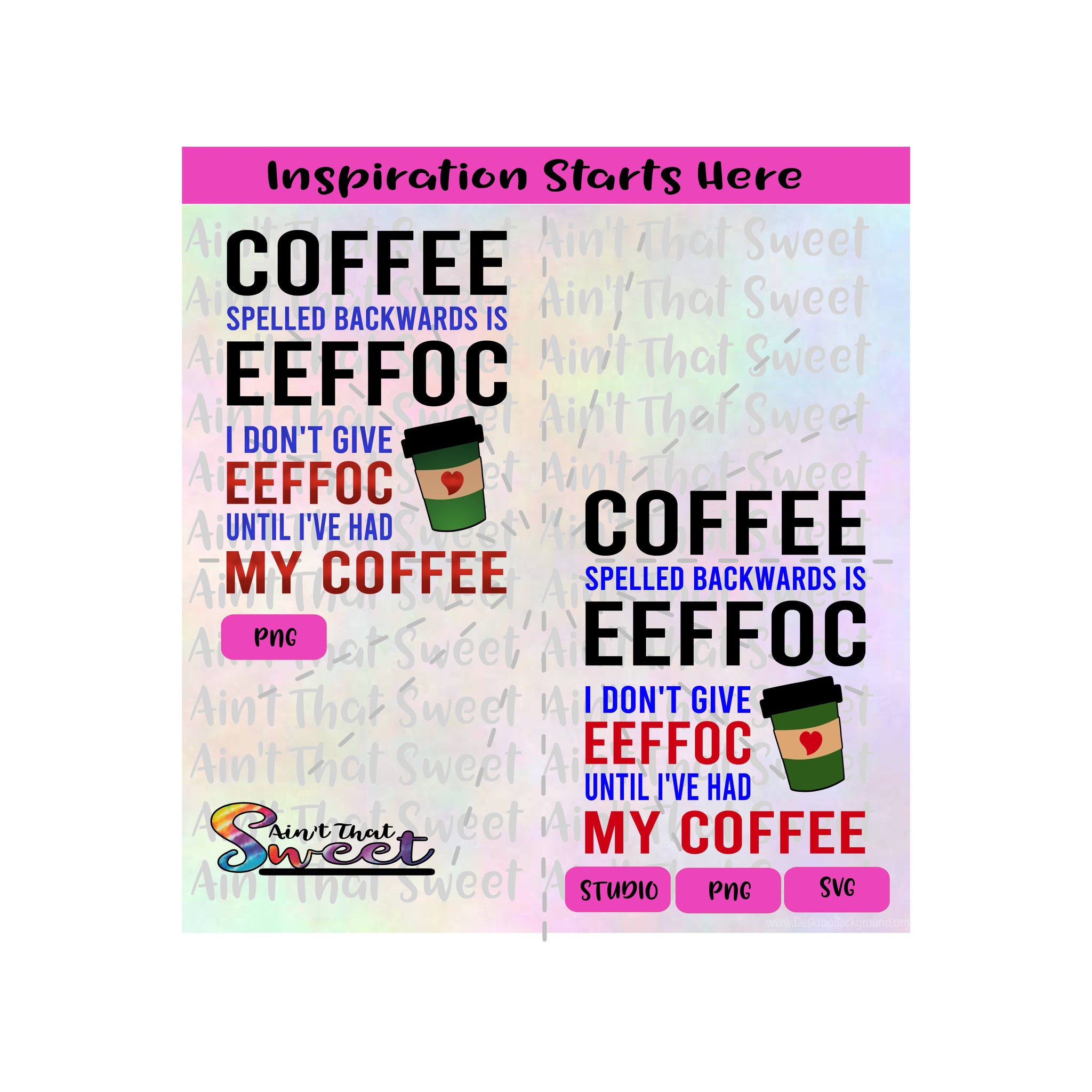 Coffee Spelled Backwards Is Eeffoc | I Don't Give Eeffoc Until I've Ha ...