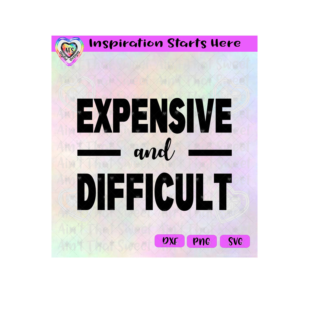Expensive and Difficult - Transparent PNG SVG DXF - Silhouette, Cricut ...