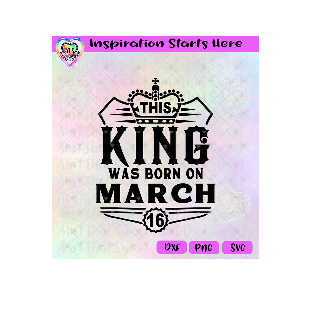This King Was Born On March 16 - Transparent PNG SVG DXF - Silhouette ...