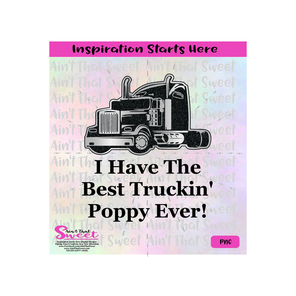 I Have The Best Truckin' Poppy Ever! Semi Truck Cab - Transparent PNG ...