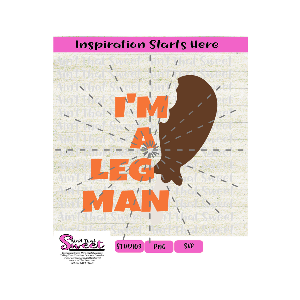 I'm A Leg Man - Turkey Leg - Transparent PNG, SVG - Silhouette, Cricut ...
