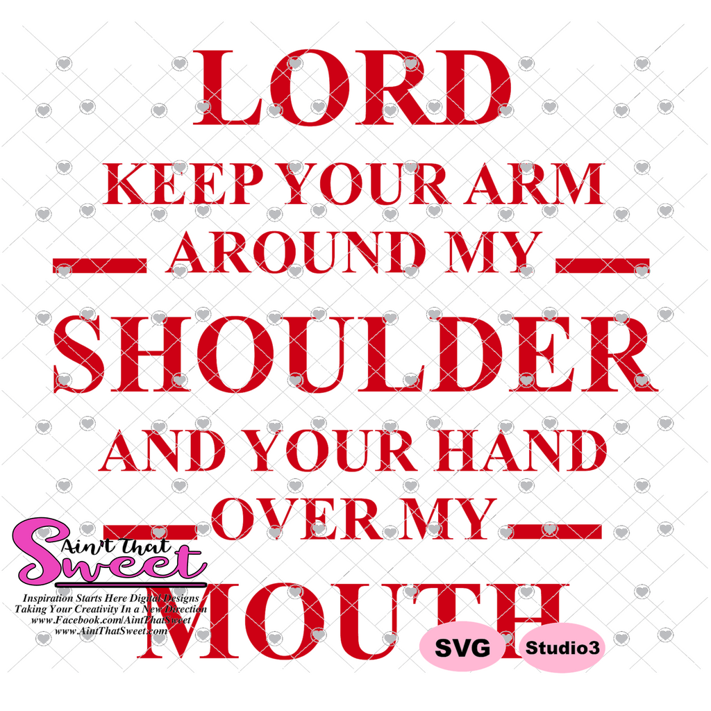 Lord Keep Your Arm Around My Shoulder And Your Hand Over My Mouth - Tr ...