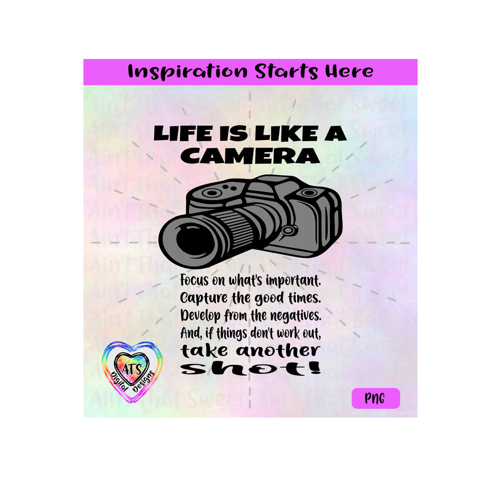 Life Is Like A Camera | Focus | Capture | Develop | Take Another Shot ...